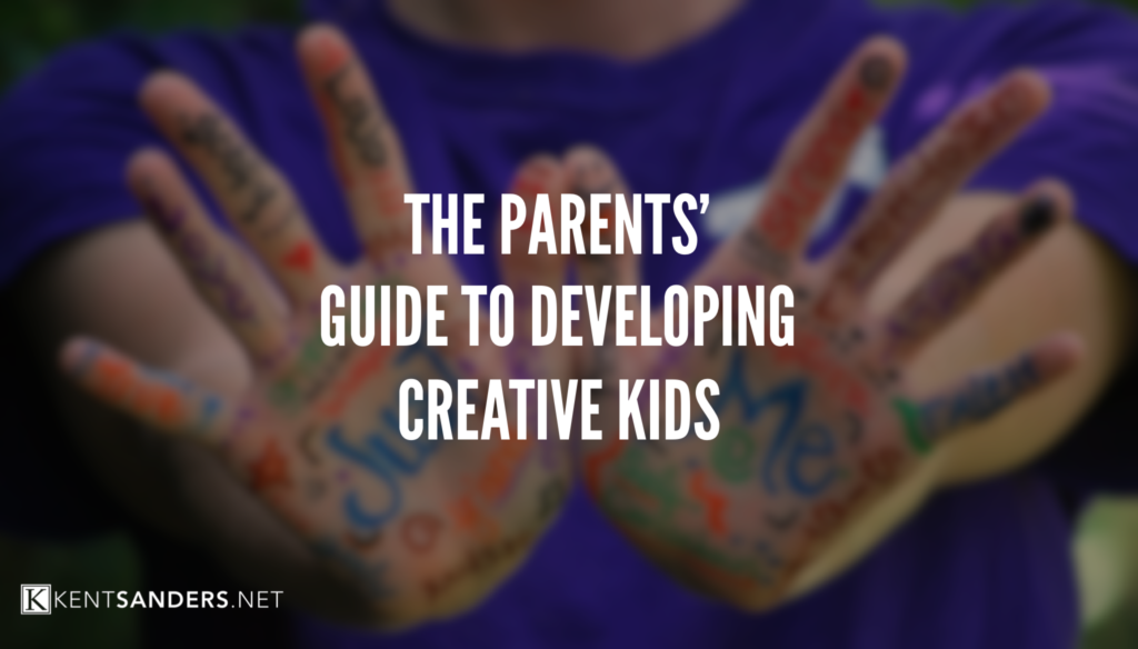 The Parents’ Guide to Developing Creative Kids